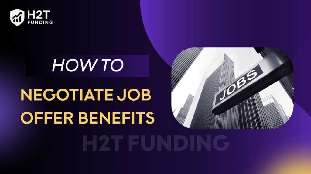How to Negotiate Job Offer Benefits Like a Pro - H2T Funding