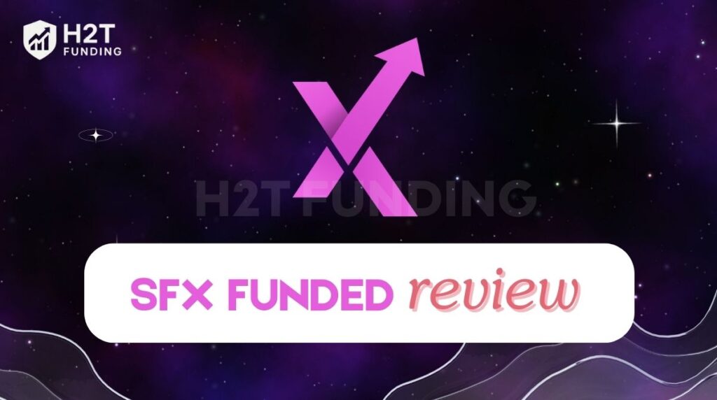 SFX Funded Review 2026: Trading Rules, Fees Detailed Payouts